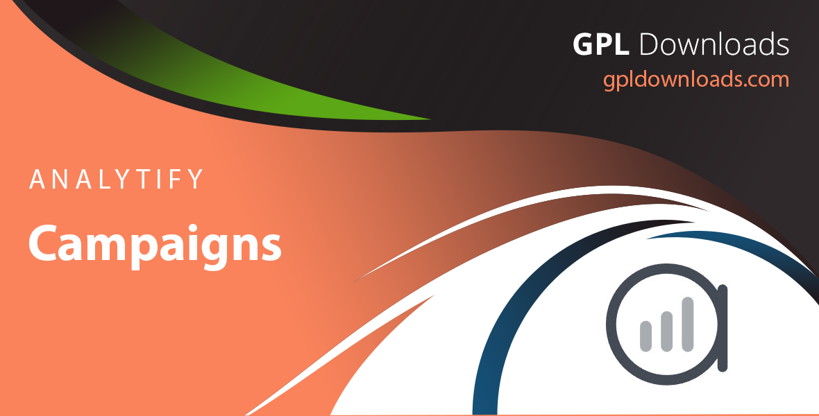 Analytify Pro - Campaigns - GPL Downloads
